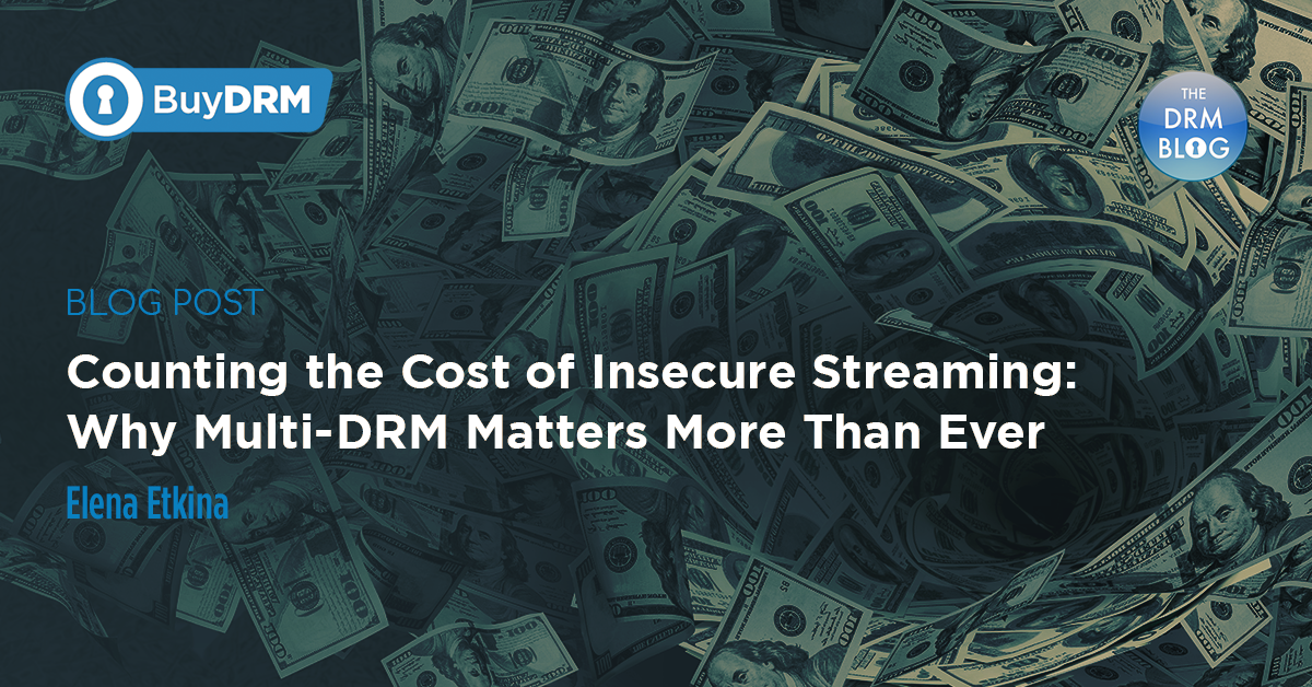 Counting the Cost of Insecure Streaming: Why Multi-DRM Matters More ...